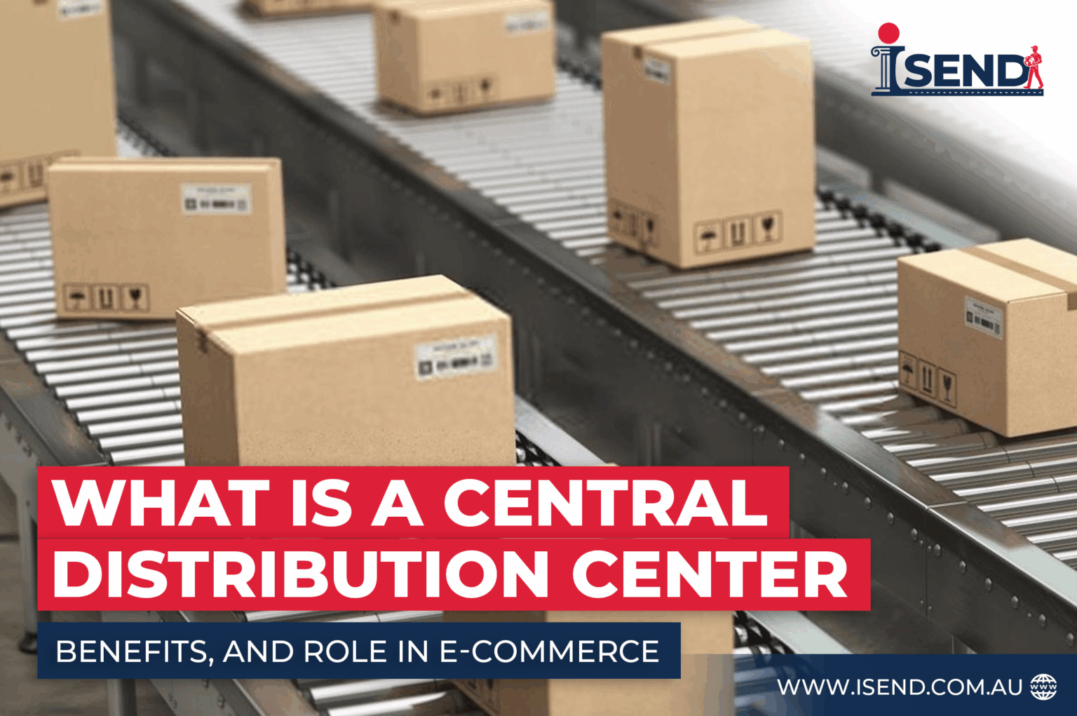 Central Distribution Centre: Role & Benefits in E-Commerce