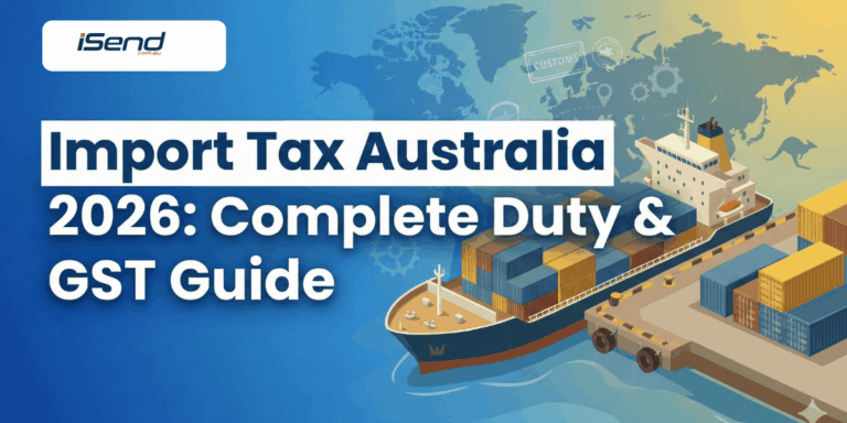 Import Tax Australia 2026: Complete Duty & GST Guide | iSend